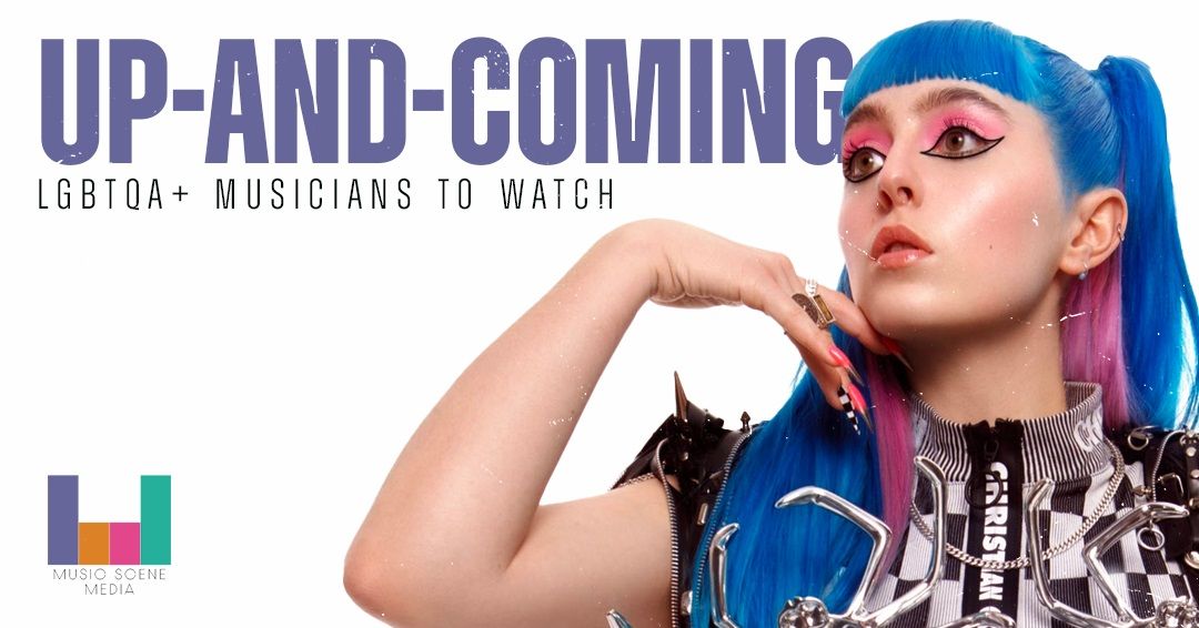 Up-and-Coming LGBTQA+ Musicians to Watch