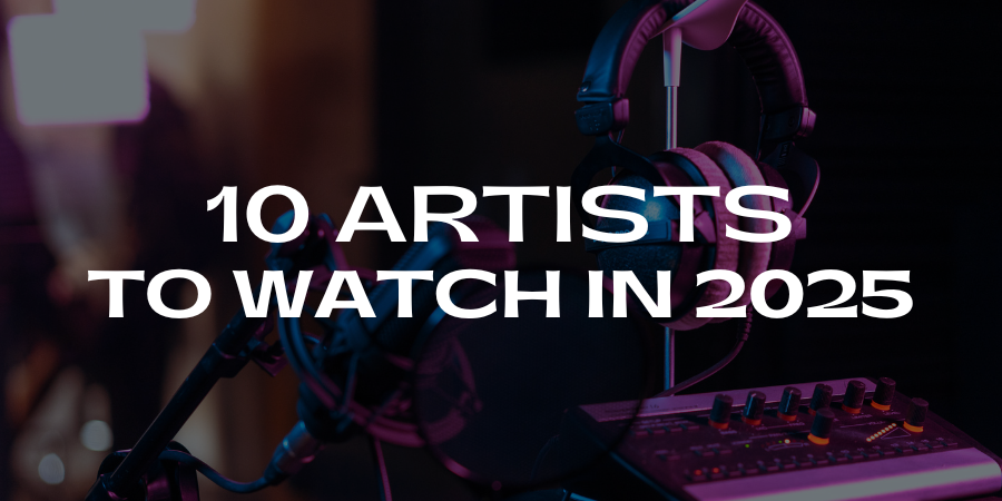 10 Artists to Watch in 2025